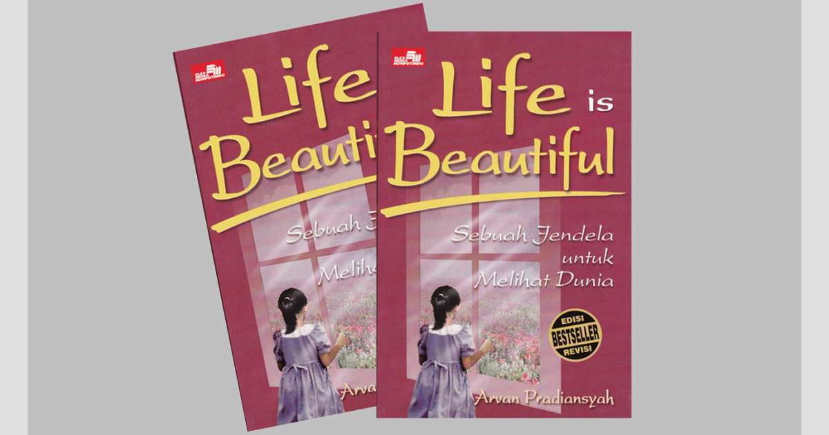 Resensi Buku: Life is Beautiful. Sebuah Jendela untuk Melihat Dunia ...