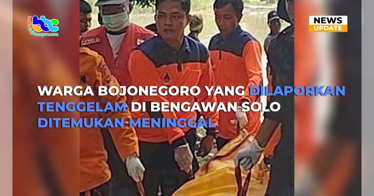 Warga Bojonegoro yang Dilaporkan Tenggelam di Bengawan Solo Ditemukan Meninggal ...